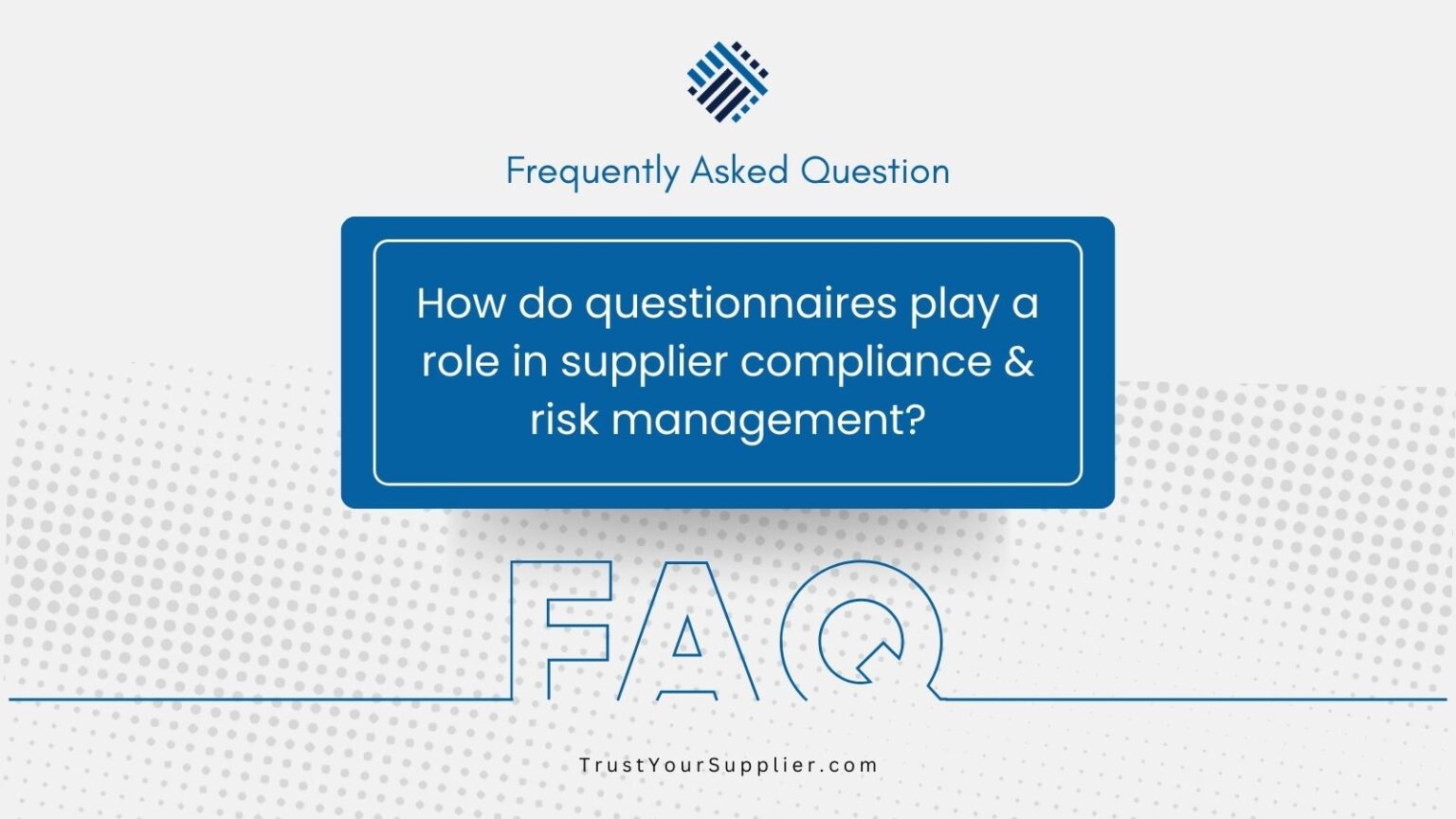 Supplier Questionnaires for Compliance and Risk Management - Trust Your ...
